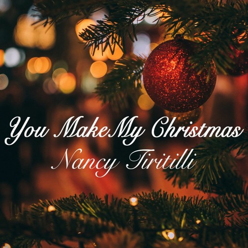 Stream You Make My Christmas by Nancy Tiritilli | Listen online for ...
