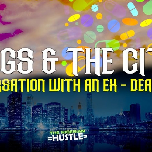 Stream The Nigerian Hustle - Drugs & the City (Part 2) by What is ...