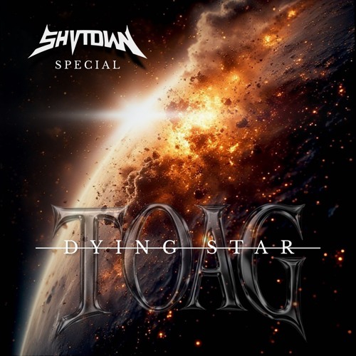 TOAG - DYING STAR (SHVTDWN SPECIAL) (FREE DWNLOAD) by SHVTDWN - Free ...