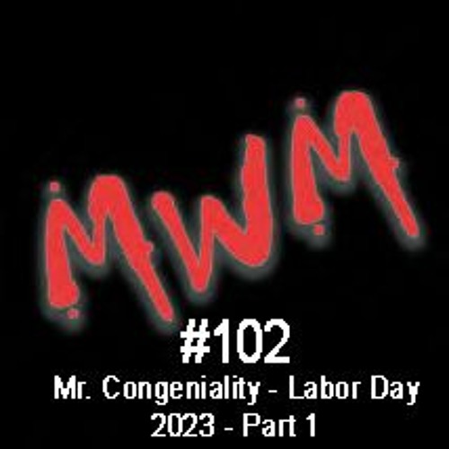 Stream 102 Mr. Congeniality - Labor Day 2023 - Part 1 by MWM-Austin ...