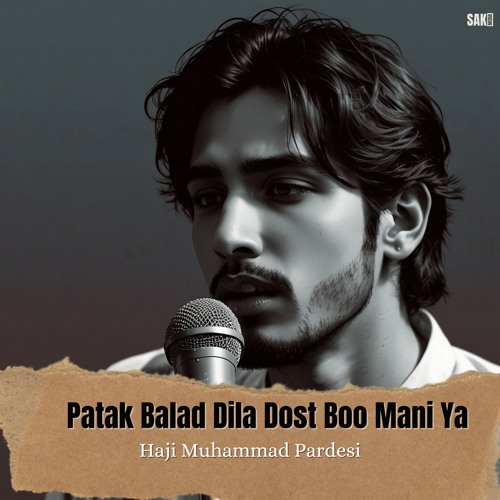 Stream Haji Muhammad Pardesi | Listen to Patak Balad Dila Dost Boo Mani Ya playlist online for ...