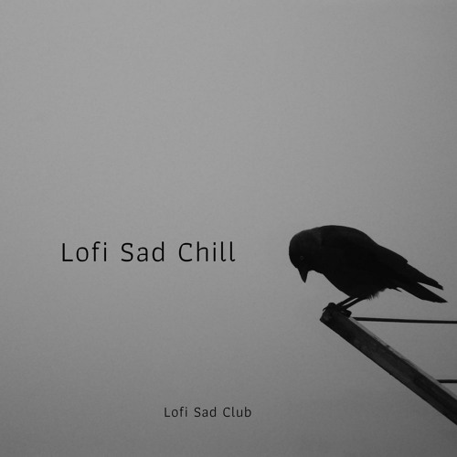 Stream LoFi Sad Club | Listen to Lofi Sad Chill playlist online for ...