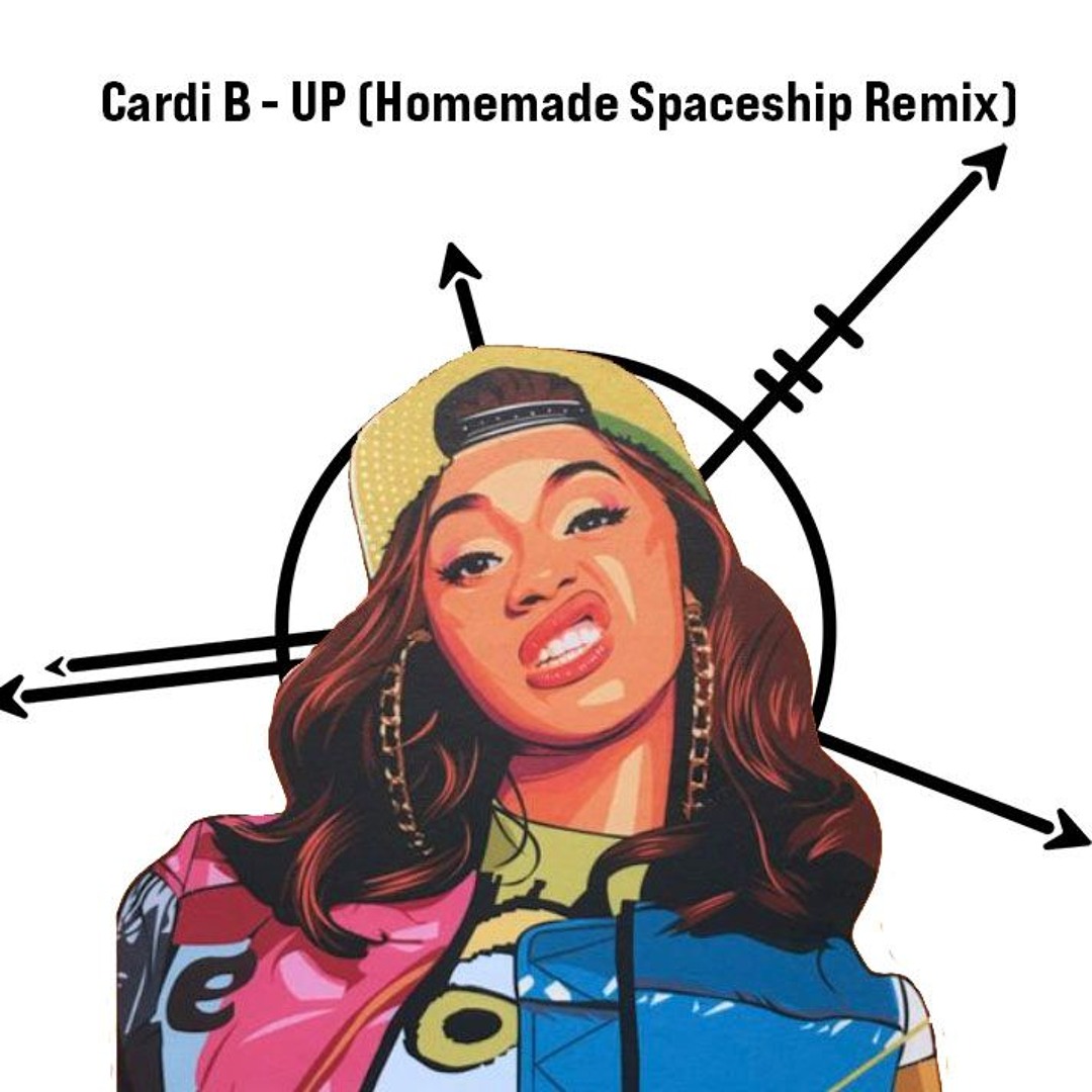 Stream Cardi B - Up (Homemade Spaceship Flip) by Homemade Spaceship ...