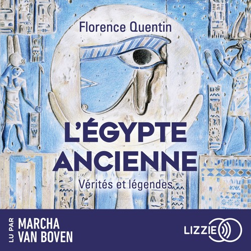 Stream L'Égypte ancienne- Vérités et légendes de Florence Quentin lu ...