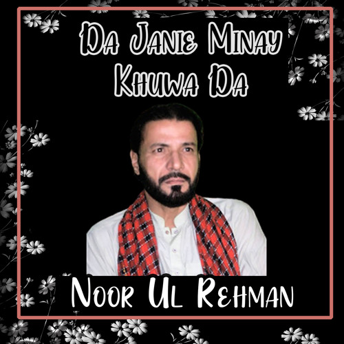 Stream Da Janie Minay Khuwa Da by Noor Ul Rehman | Listen online for ...