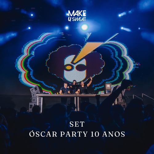 Stream Make U Sweat - Set Óscar Party 10 Anos by MAKE U SWEAT | Listen ...