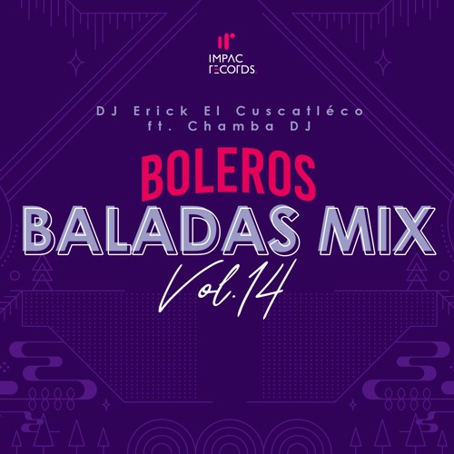 Stream Boleros Baladas Mix Vol.14 by DJ Erick El Cuscatleco Chamba DJ ...