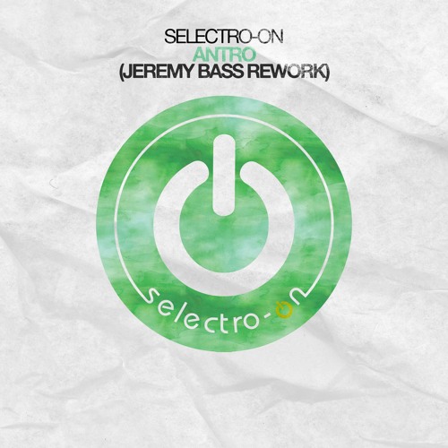 Stream Selectro-On - Antro (Jeremy Bass Rework - Extended) Free ...