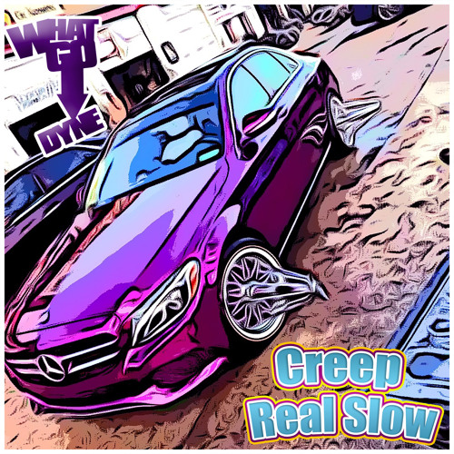 Stream WhatGoDyne | Listen to Creep Real Slow playlist online for free ...