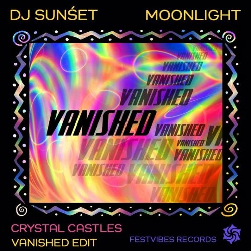 Stream CRYSTAL CASTLES - VANISHED (DJ SUNŚET & MOONLIGHT) Edit (Free ...
