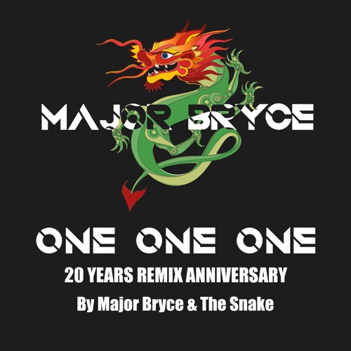 Stream MAJOR BRYCE - ONE ONE ONE (20 Years Remix Anniversary) by ...