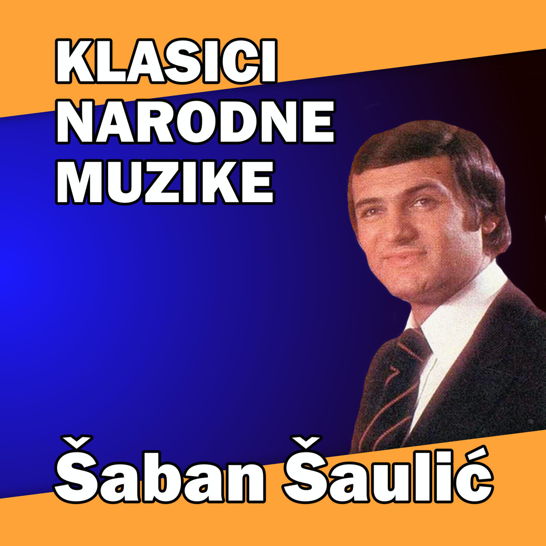 Stream Saban Saulic | Listen to Klasici narodne muzike - Hitovi ...