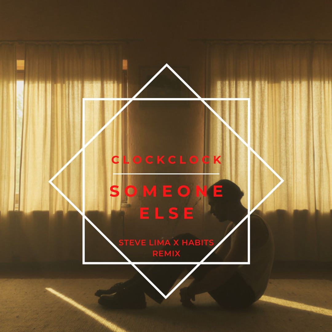 Stream ClockClock - Someone Else (Steve Lima x Habits Remix) by Steve Lima | Listen online for ...