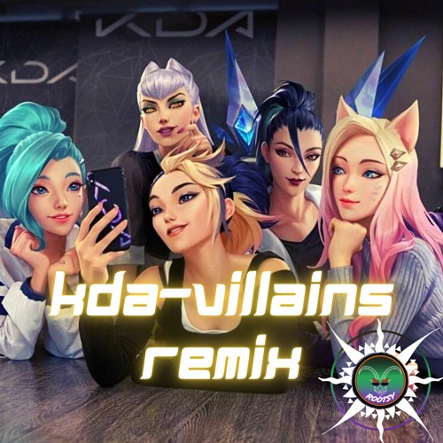 Stream KDA - Villains Remix by Rootsy | Listen online for free on SoundCloud