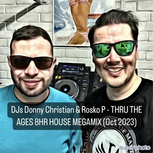 Stream DJs Donny Christian & Rosko P - THRU THE AGES 8HR HOUSE MEGAMIX ...