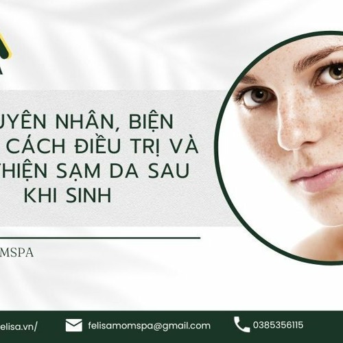Stream Sạm Da Sau Sinh: Nguyên Nhân Và Cách Khắc Phục Hiệu Quả by FELISA MOMSPA | Listen online ...