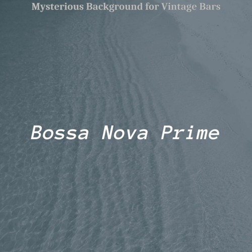 Stream Bossa Nova Prime | Listen to Mysterious Background for Vintage Bars playlist online for ...