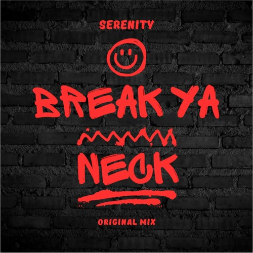 Stream Break Ya Neck by SERENITY | Listen online for free on SoundCloud