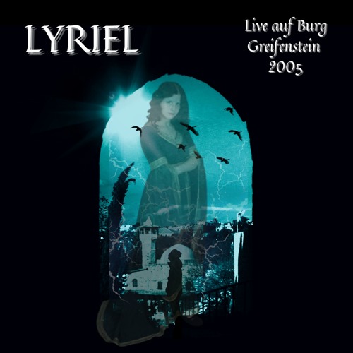 Stream Lyriel | Listen to LYRIEL - Live Auf Burg Greifenstein 2005 ...