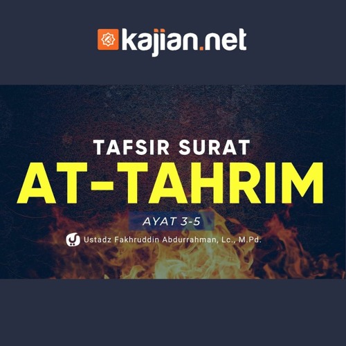 Stream Tafsir Surat at Tahrim Ayat 3-5 - Ustadz Fakhruddin Abdurrahman, Lc., M.Pd. - Kajian ...