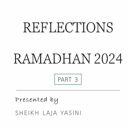 Stream Reflections (Ramadhan 2024) Part 3 by An-Noor Islamic Institute ...