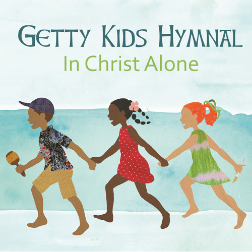 Stream Keith & Kristyn Getty Kids | Listen to Getty Kids Hymnal - In ...