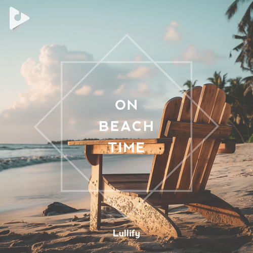 Stream 𝗹𝘂𝗹𝗹𝗶𝗳𝘆 | Listen to On Beach Time playlist online for free on ...