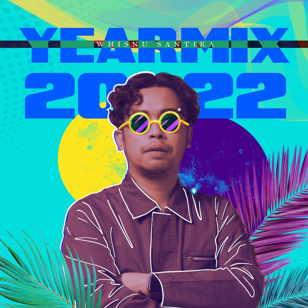 Stream Year Mix 2022 by Whisnu Santika | Listen online for free on ...