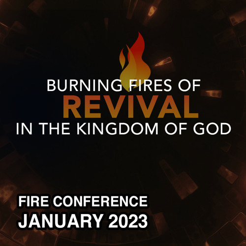 Stream Fire Conference 2023 - Burning Fires of Revival In the Kingdom ...