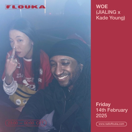 Stream WOE (JIALING x Kade Young) - 14/02/2025 by Radio Flouka راديو ...