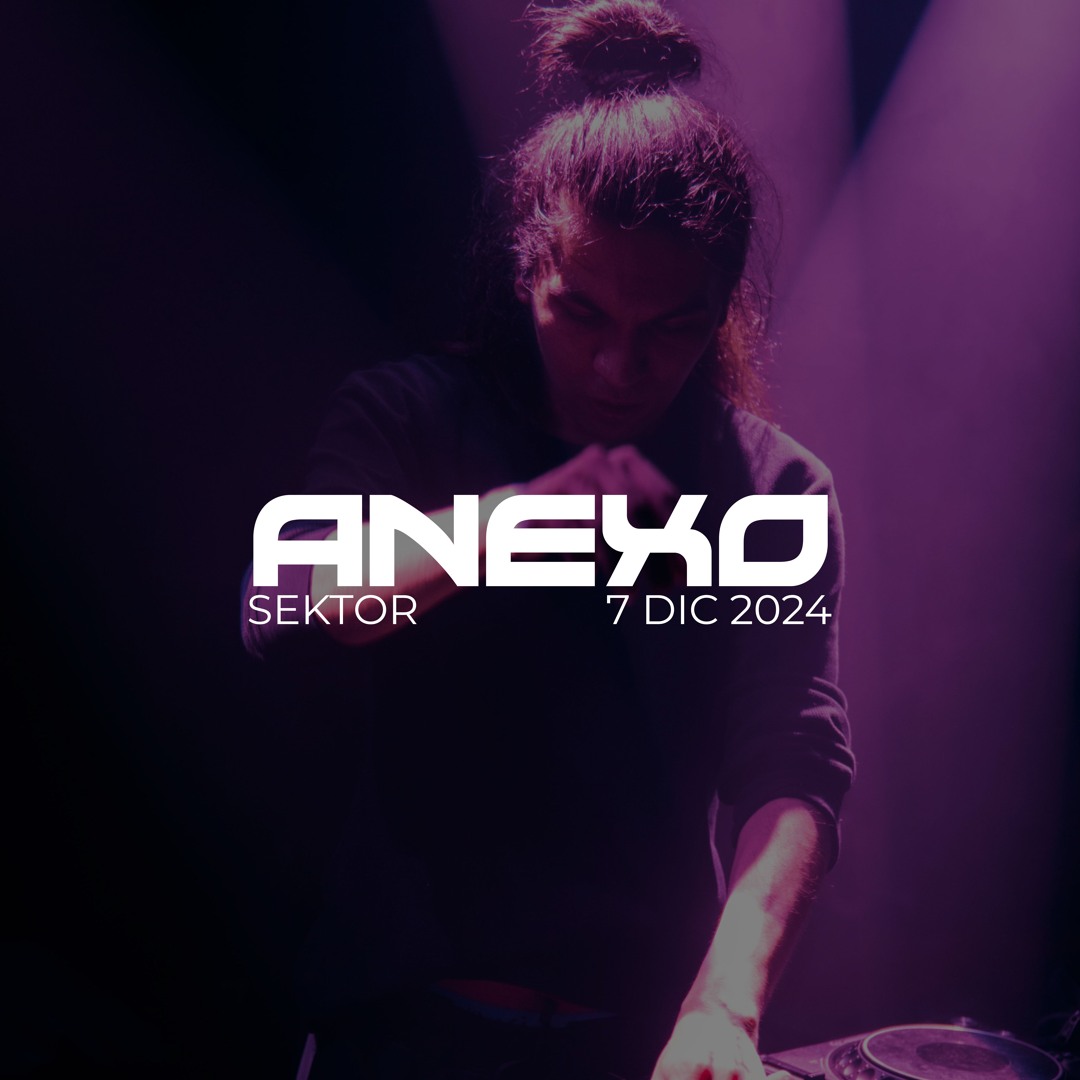 Stream SEKTOR x ANEXO | 7 DIC 2024 by ANEXO | Listen online for free on SoundCloud