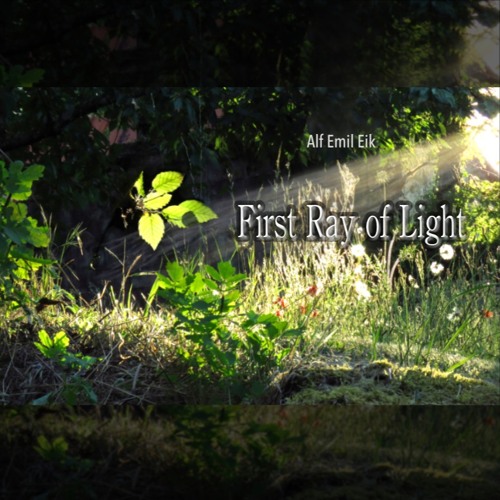Stream First Ray of Light by Alf Emil Eik | Listen online for free on SoundCloud