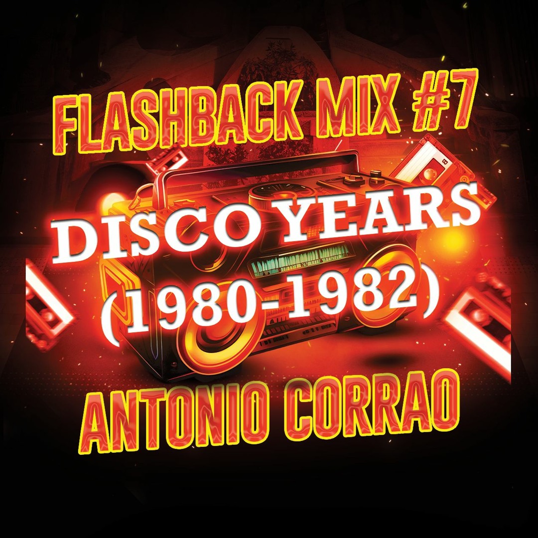 Stream FLASHBACK MIX #7 (DISCO YEARS: 1980-1982) by ANTONIO CORRAO ...