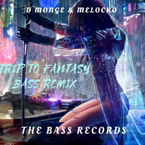 Stream D-Monge & Melocko - Trip to fantasy Bass Remix Previa by The ...