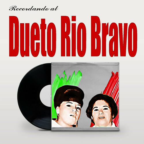 Stream Dueto Rio Bravo | Listen to Recordando Al playlist online for ...