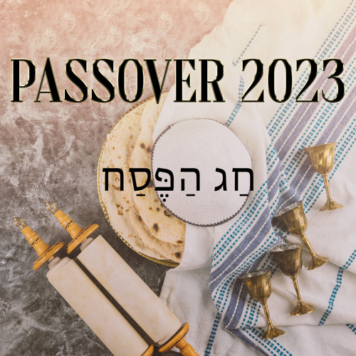 Stream Prayer For Today | Listen to חַג הַפֶּסַח Passover 2023 ...