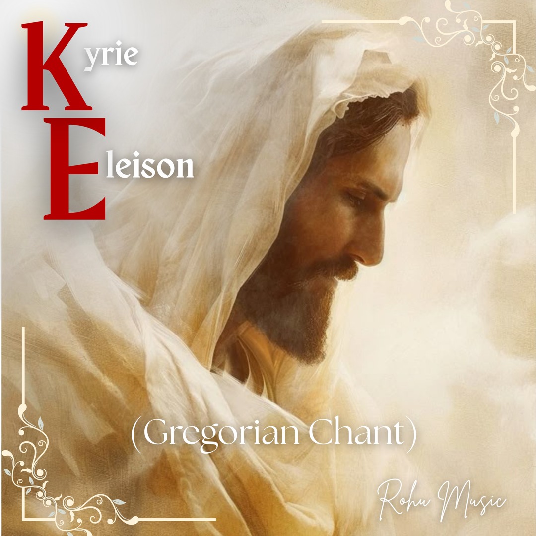 Stream Rohu Music | Listen to Kyrie Eleison (Gregorian Chant) playlist ...