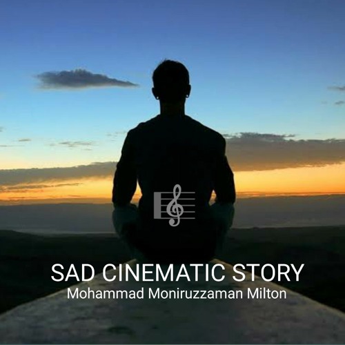 Stream Sad Cinematic Story by Mohammad Moniruzzaman Milton | Listen online for free on SoundCloud