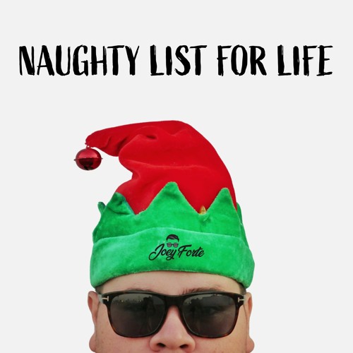 Stream Naughty List For Life by Joey Forte Music | Listen online for ...