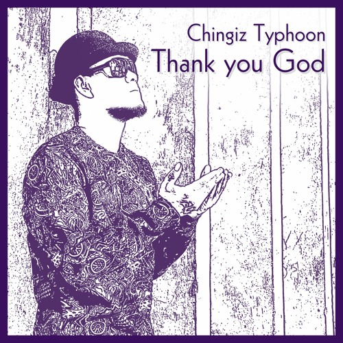 Stream Chingiz Typhoon - Thank You God by Chingiz Typhoon | Listen ...