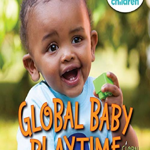 Stream PDF Global Baby Playtime (Global Babies) ebooks from Emmadixonas ...