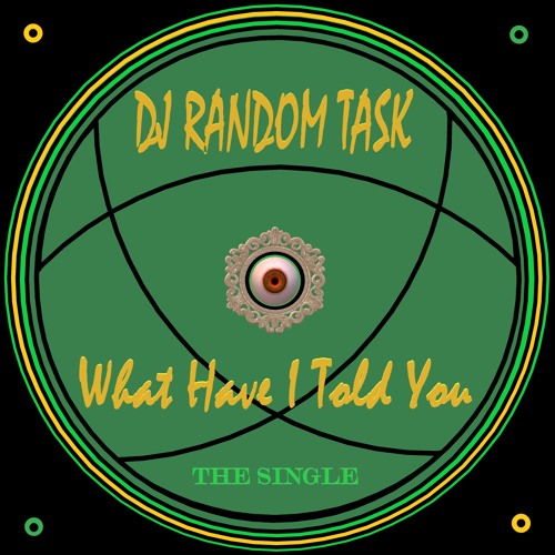 Stream What Have I Told You by Dj Random Task | Listen online for free on SoundCloud