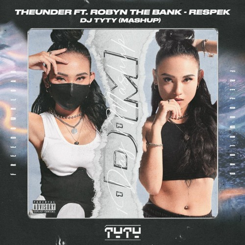 Stream TheUnder, Robyn The Bank - Respek (DJ TyTy Mashup) by DJ TyTy ...