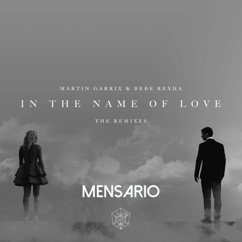 Stream Martin Garrix And Bebe Rexha In The Name Of Love Mensario Remix