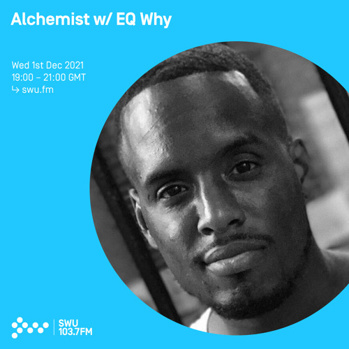 Stream Alchemist w/ EQ Why 01ST DEC 2021 by SWU.FM | Listen online for ...