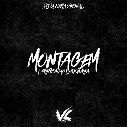 Stream Montagem Latrificação Legionaria by DJ OLIVEIRA ORIGINAL ...
