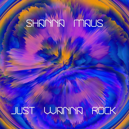 Stream Shanna Maus - Just Wanna Rock by Shanna Maus | Listen online for ...