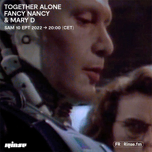 Stream Together Alone Fancy Nancy & Mary D - 10 Septembre 2022 by Rinse ...