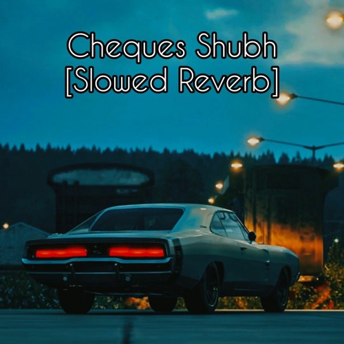Stream Cheques | Shubh | Slowed Reverb| 𝙇𝙤𝙛𝙞 𝙈𝙪𝙨𝙞𝙘🍂 by 𝙇𝙤𝙛𝙞 𝙈𝙪𝙨𝙞𝙘🍂 ...