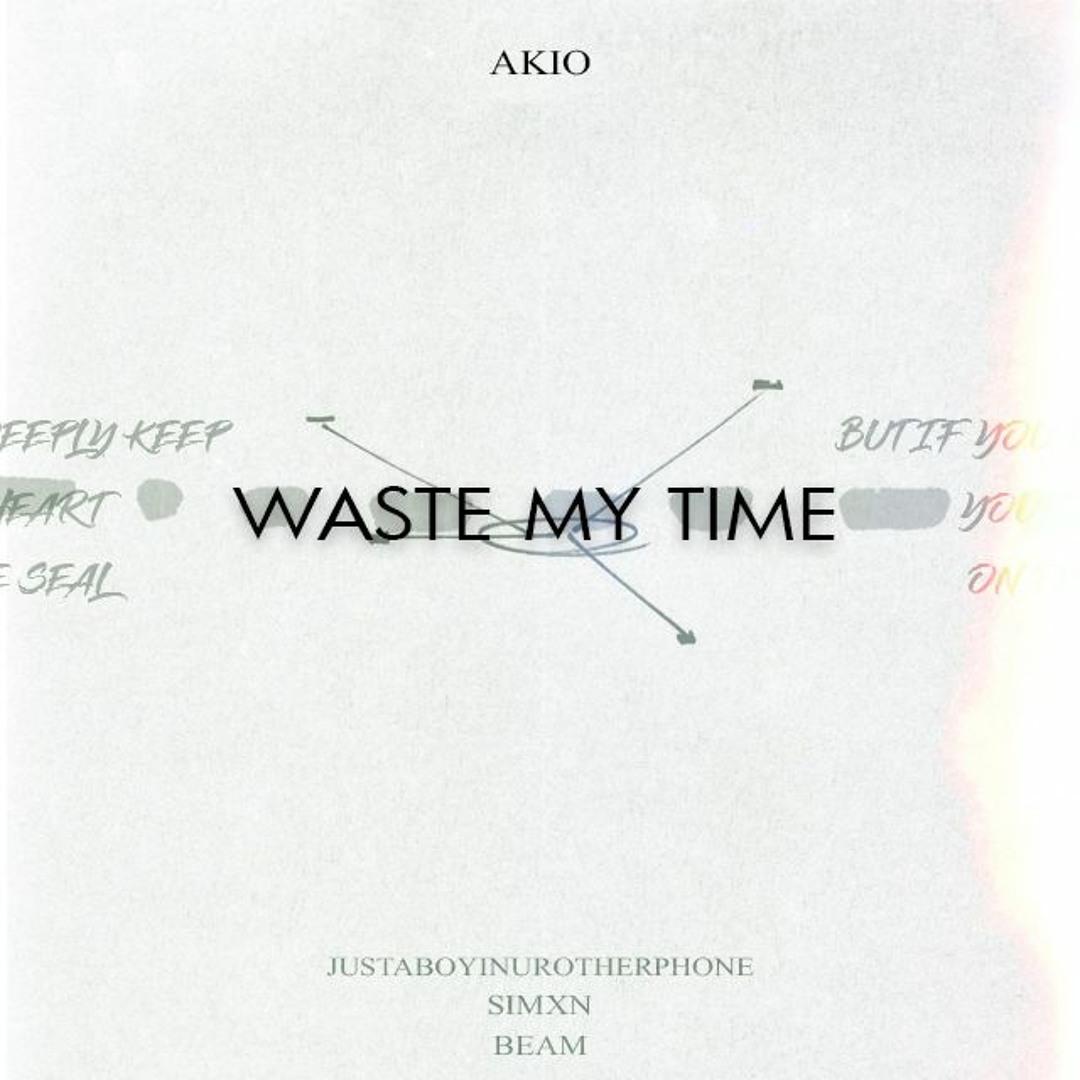 Stream mxre // waste my time by Akio | Listen online for free on SoundCloud